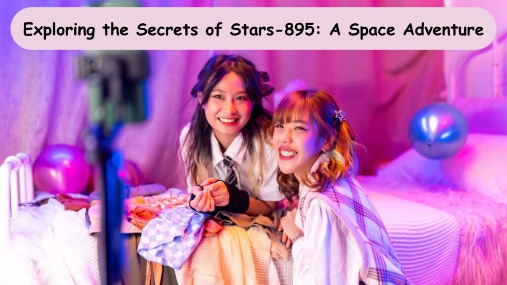 Exploring the Secrets of Stars-895: A Space Adventure - Vista Vibes